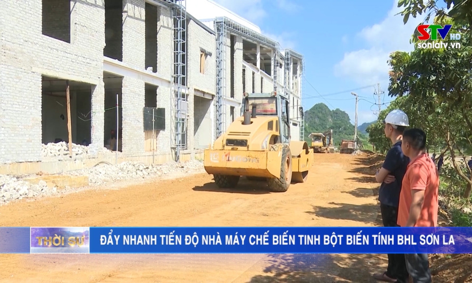 Đẩy nhanh tiến độ Nhà máy chế biến tinh bột biến tính BHL Sơn La - Báo ...